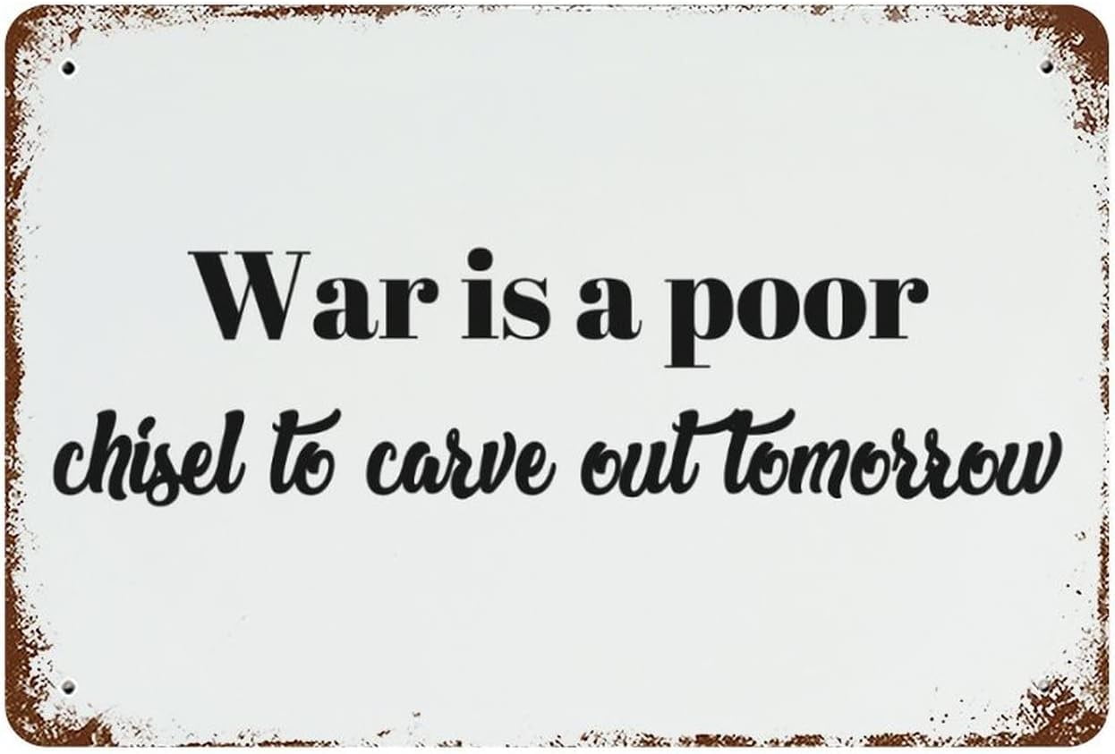 Metal Signs War is A Poor Chisel to Carve Out Tomorrow Metal Tin Sign ...