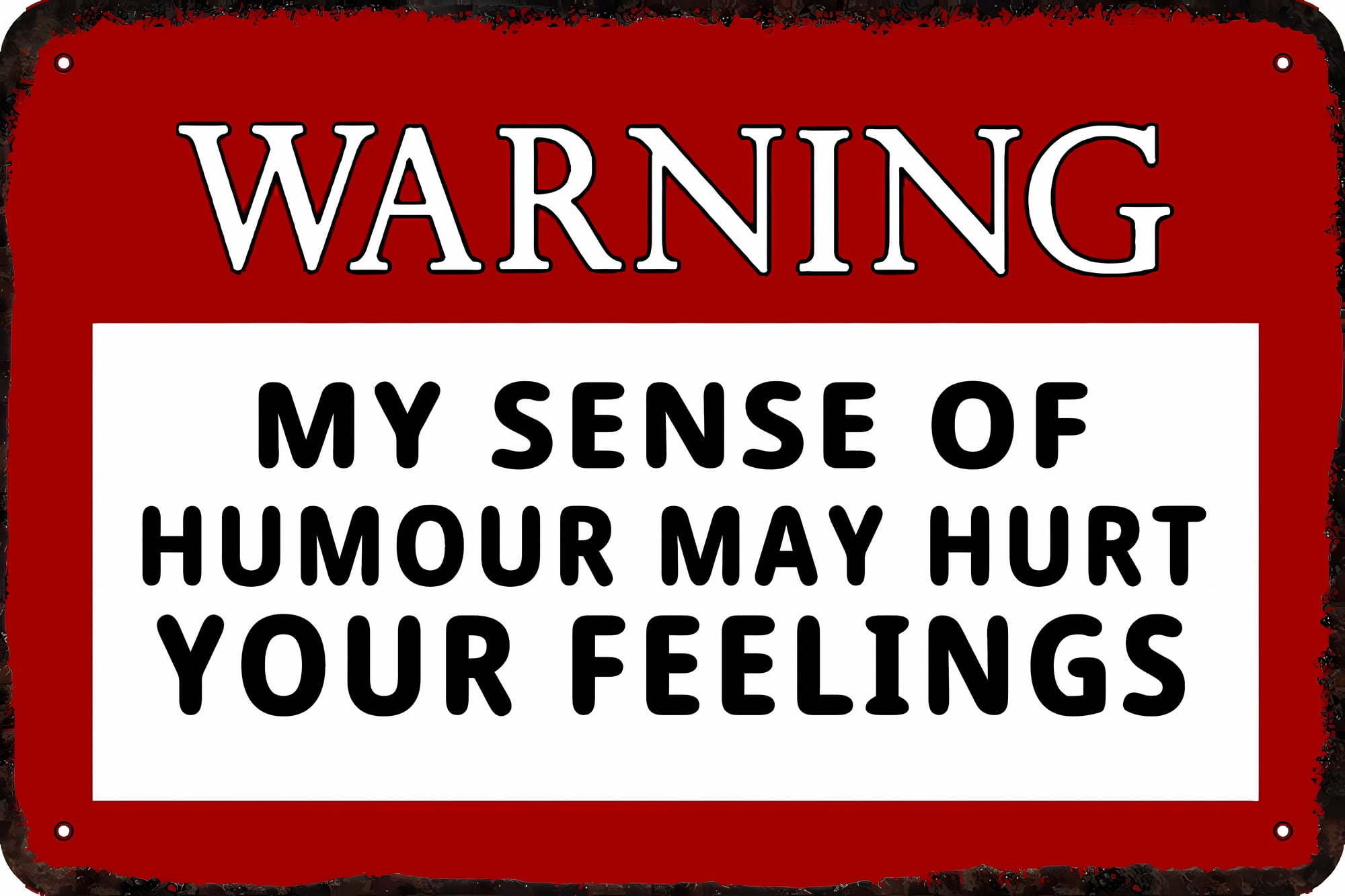 Metal Signs Warning My Sense of Humor Might Hurt Your Feelings - 8"x12 ...