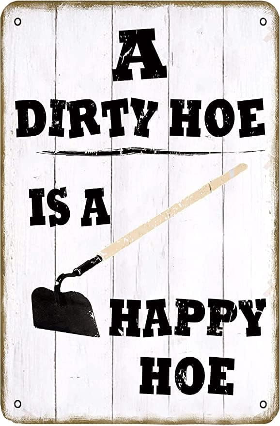 Metal Tin Sign 12x16 Inch A Dirty Hoe Is A Happy Hoe Farmhouse Country ...