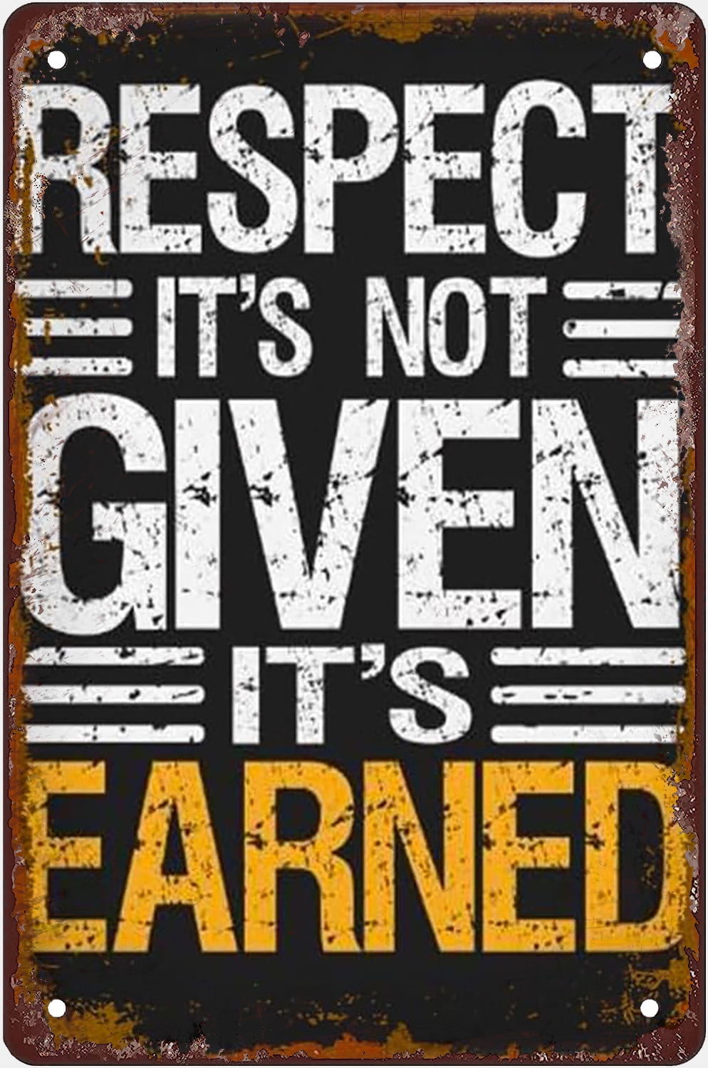 Metal Tin Sign 12x16 Inch Respect It's Not Given It's Earned Wall Decor ...