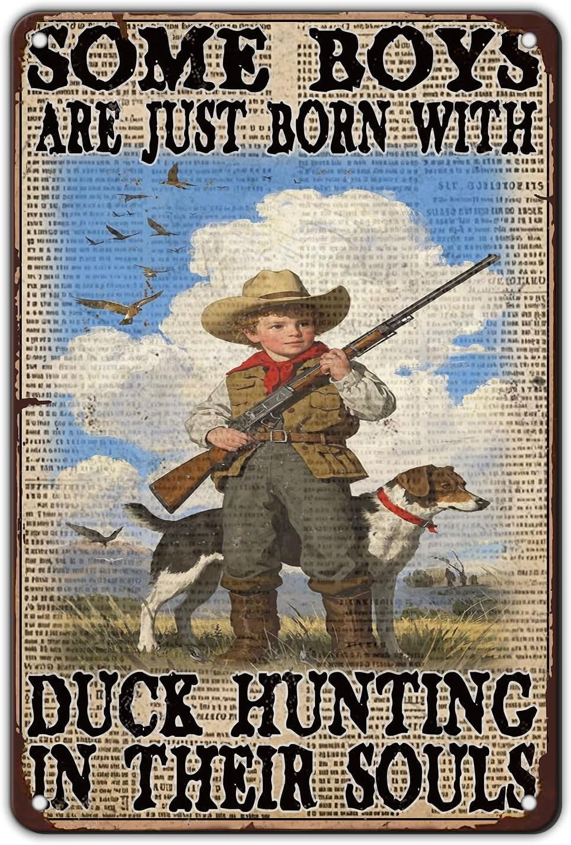Metal Tin Sign 12x8 Inch Duck Hunting Poster Some Boy are Just Born ...