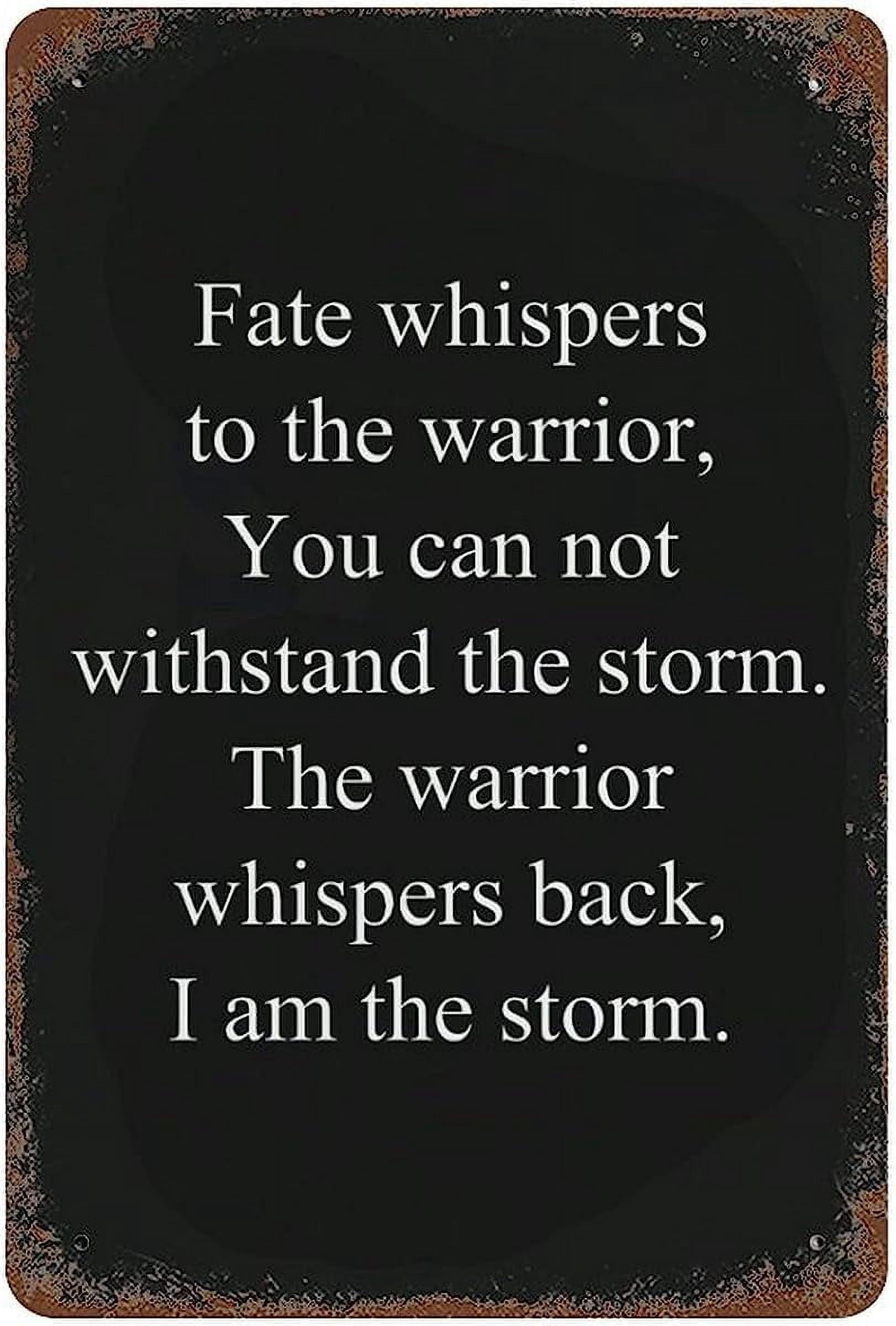 Metal Tin Sign 8x12 Inch Fate Whispers To The Warrior You Can Not ...