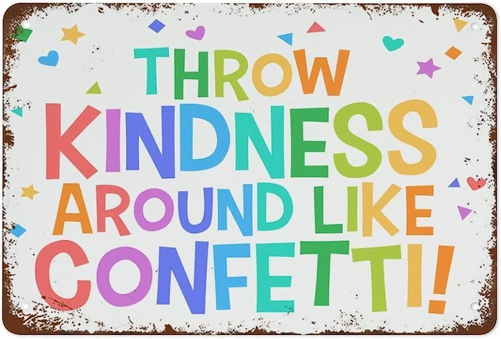 Metal Tin Sign 8x12 Inch Throw Kindness Around Like Confetti Positive ...