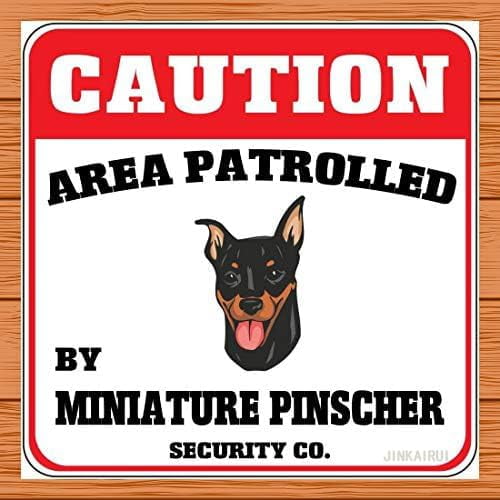 Metal Tin Sign Caution Area Patrolled by Miniature Pinscher Sign For ...