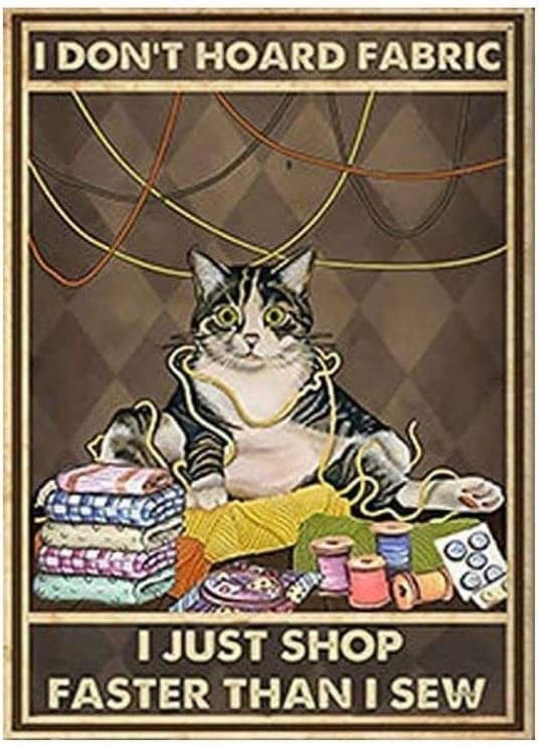 Metal Tin Sign - Metal Decor Signs Metal Sign I Don't Hoard Fabric I ...