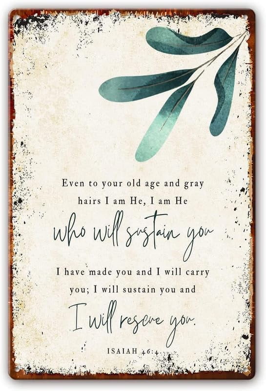Metal Tin Sign Even At Your Old Age And Gray Hair, I Am He Who Will ...