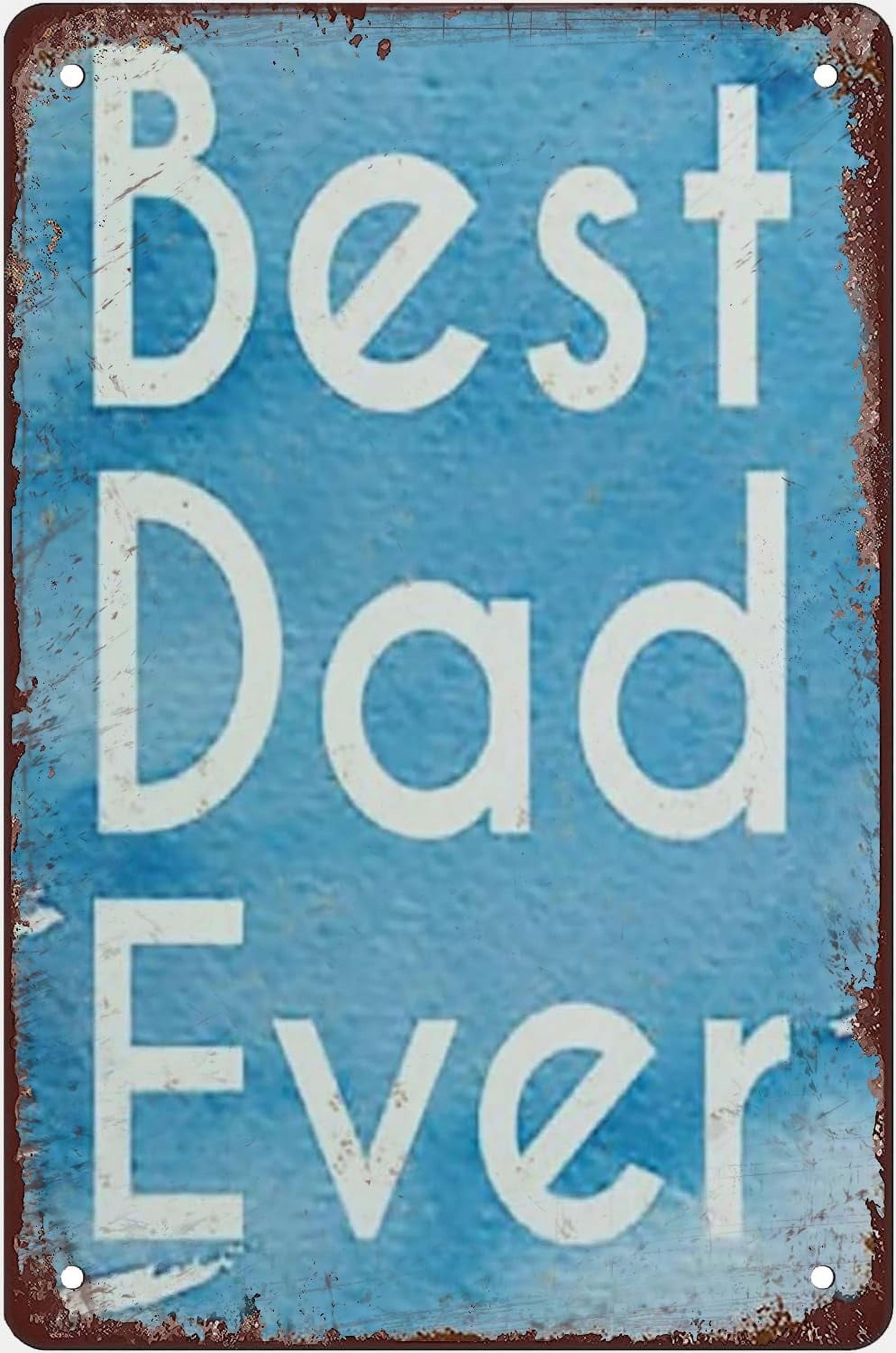 Metal Tin Sign Fathers Day Best Dad Ever Fathers Day From Daughter ...
