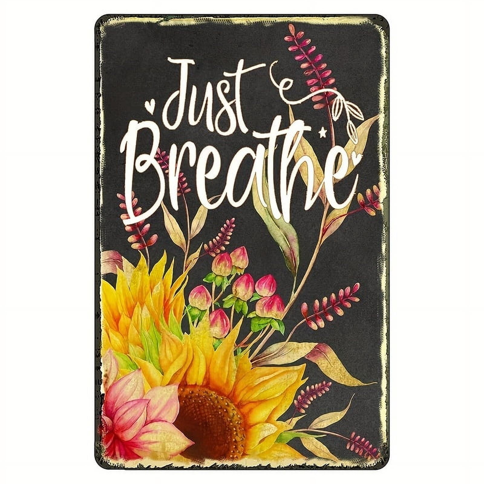 Metal Tin Sign Just Breathe Sunflower Bouquet Vintage Bouquet, Rustic ...