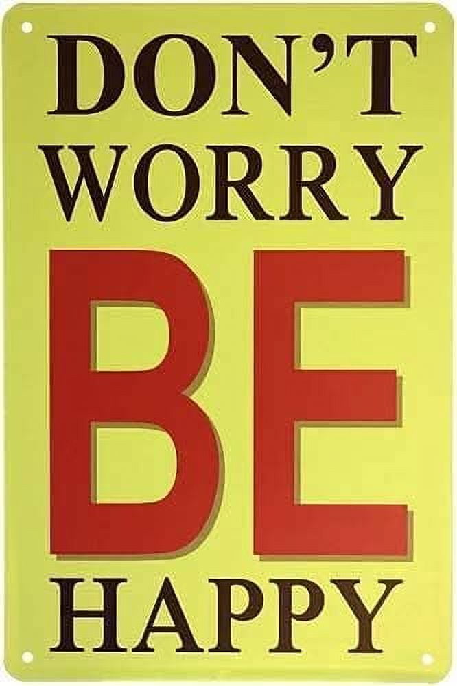 Metal Tin Sign - Rustic Metal Signs Antique Metal Sign Dont Worry Be ...