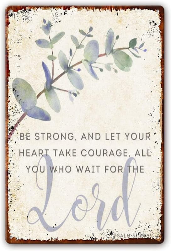 Metal Tin Sign Be Strong And Let Your Heart Take Courage Psalm 31:24 ...
