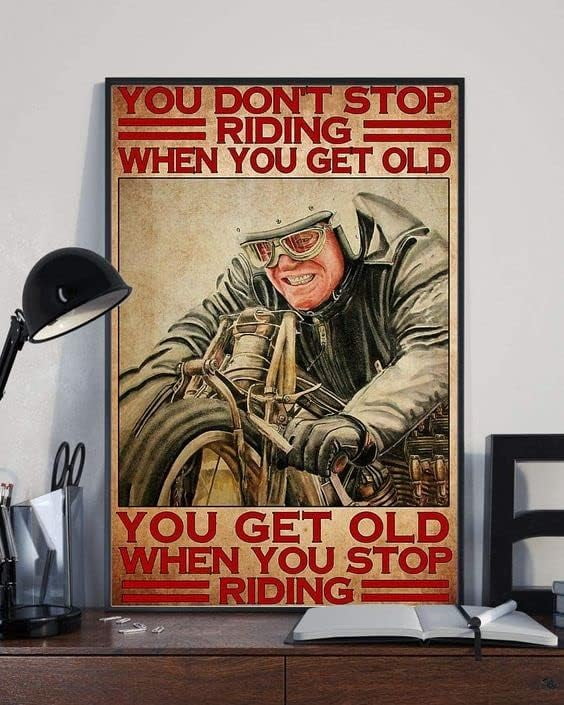 Metal Tin Sign You Don T Stop Riding When You Get Old You Get Old When ...