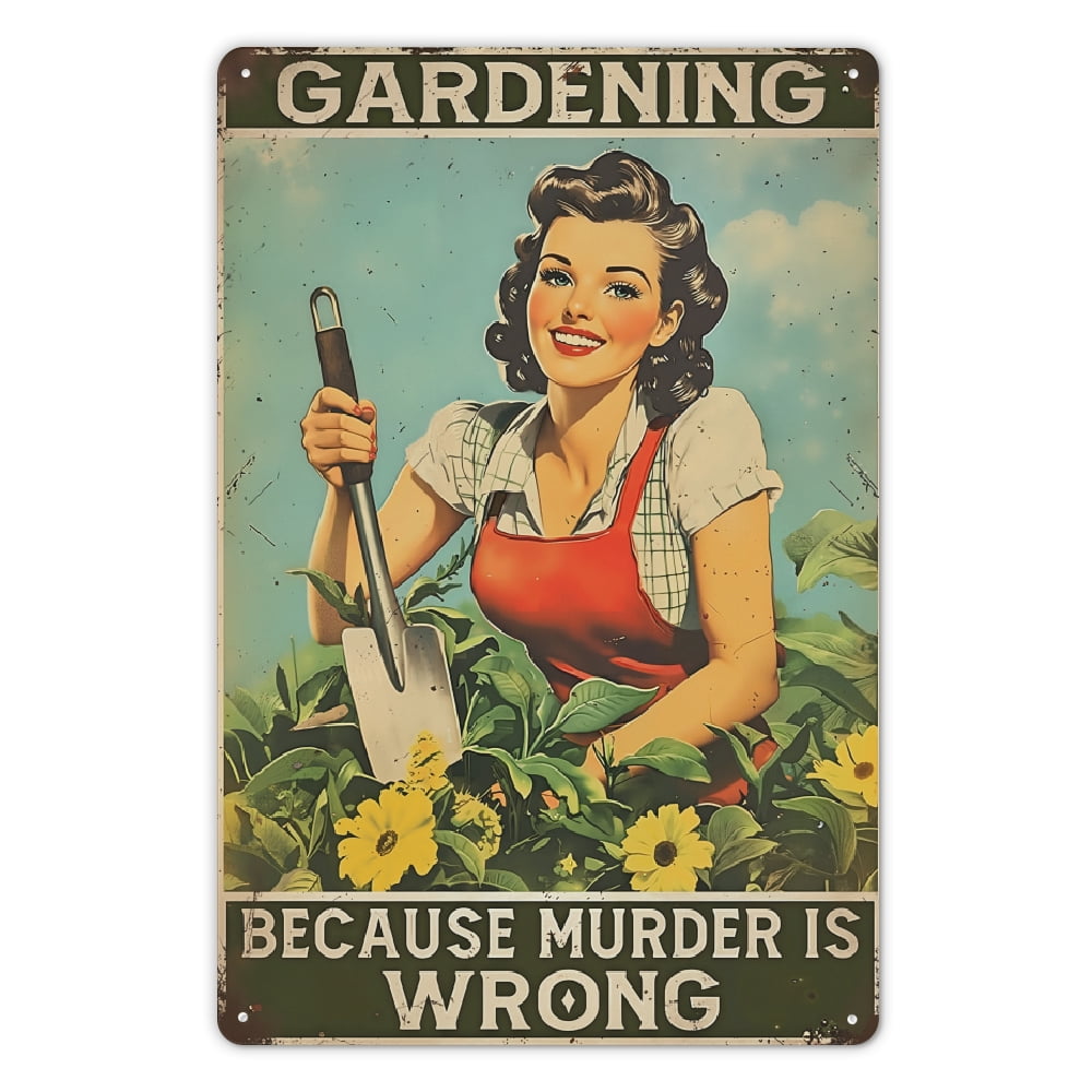 Metal Tin Signs, Gardening Because Murder Is Wrong Metal Sign Retro Tin ...
