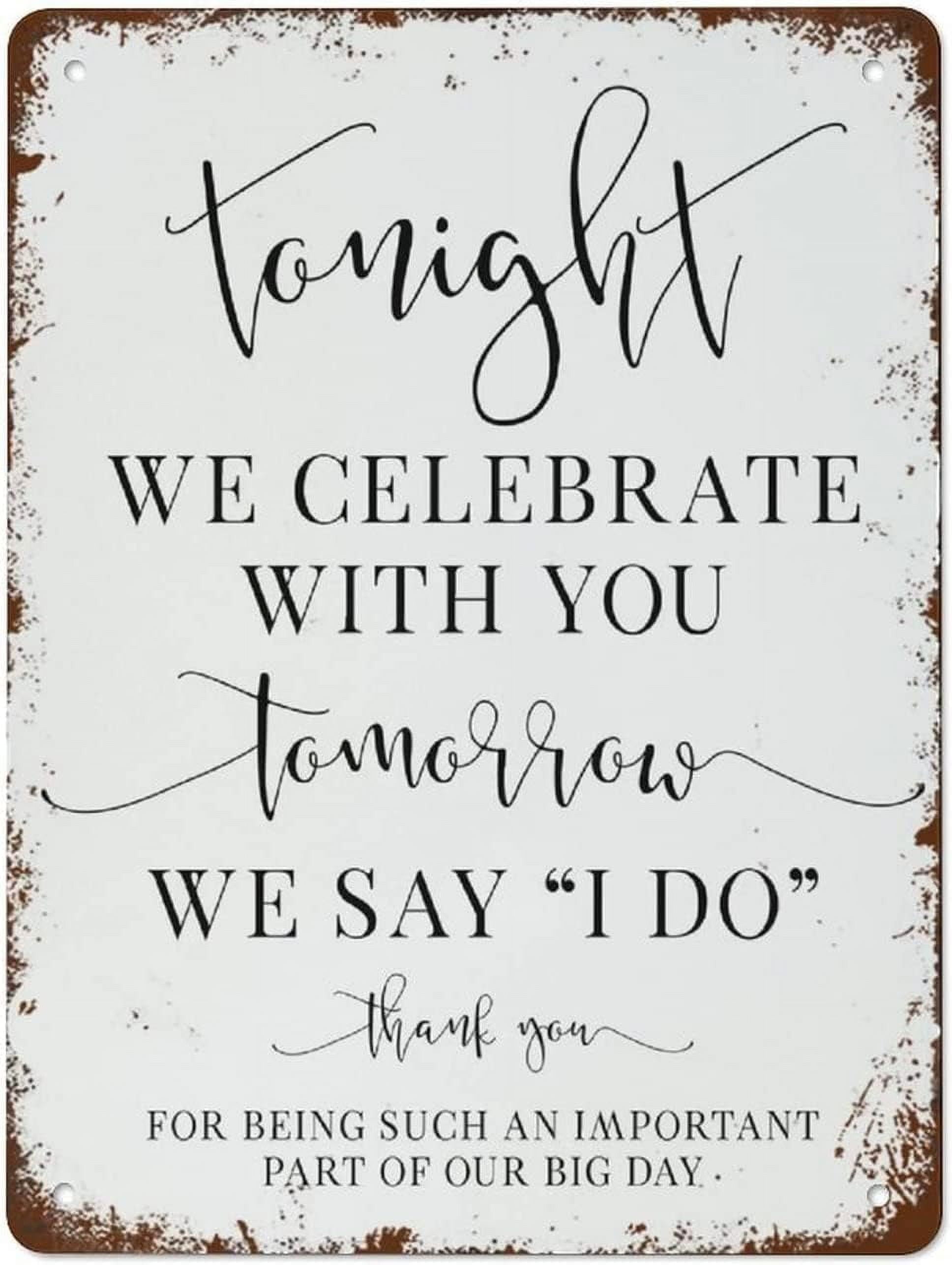 Metal Tin Signs Tonight We Celebrate with You Tomorrow We Say I Do ...