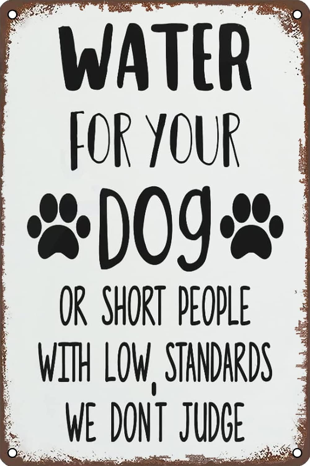 Metal Tin Signs Water for Your Dog Or Short People with Low Standards ...