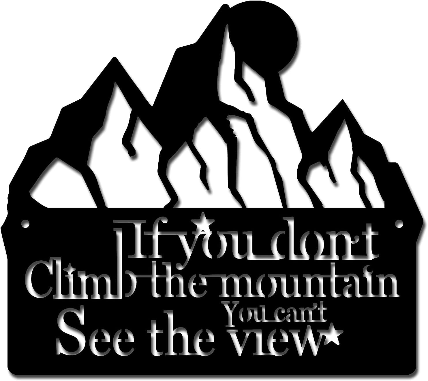 Metal Wall Art Decor Wall Hanging Plaques If You Don't Climb The ...