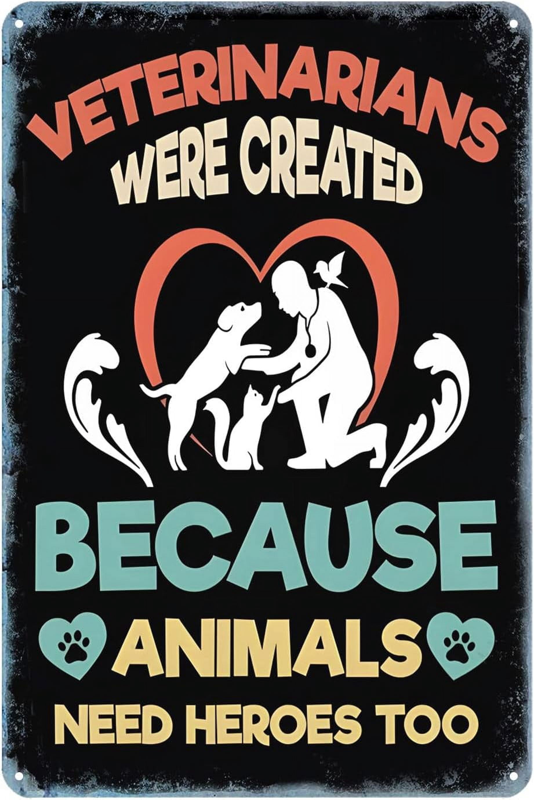 Metal Wall Art Veterinarians were Created Because Animals Need Heroes ...