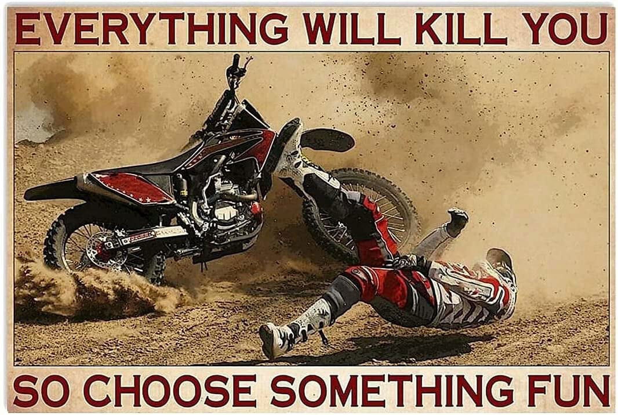 Metal Wall Decor for Bedroom Motocross Everything Will Kill You So ...