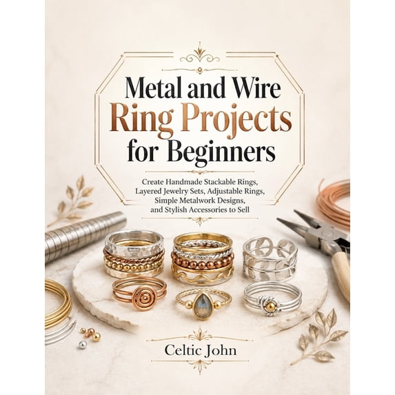 Metal and Wire Ring Projects for Beginners: Create Handmade Stackable ...