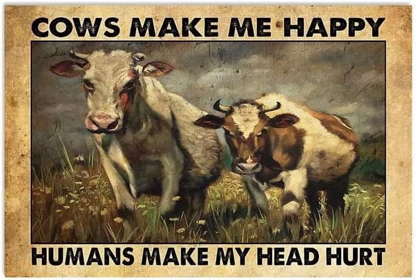 Metal tin Sign Plaque Cows Make Me Happy Humans Make My Head Hurt Retro ...