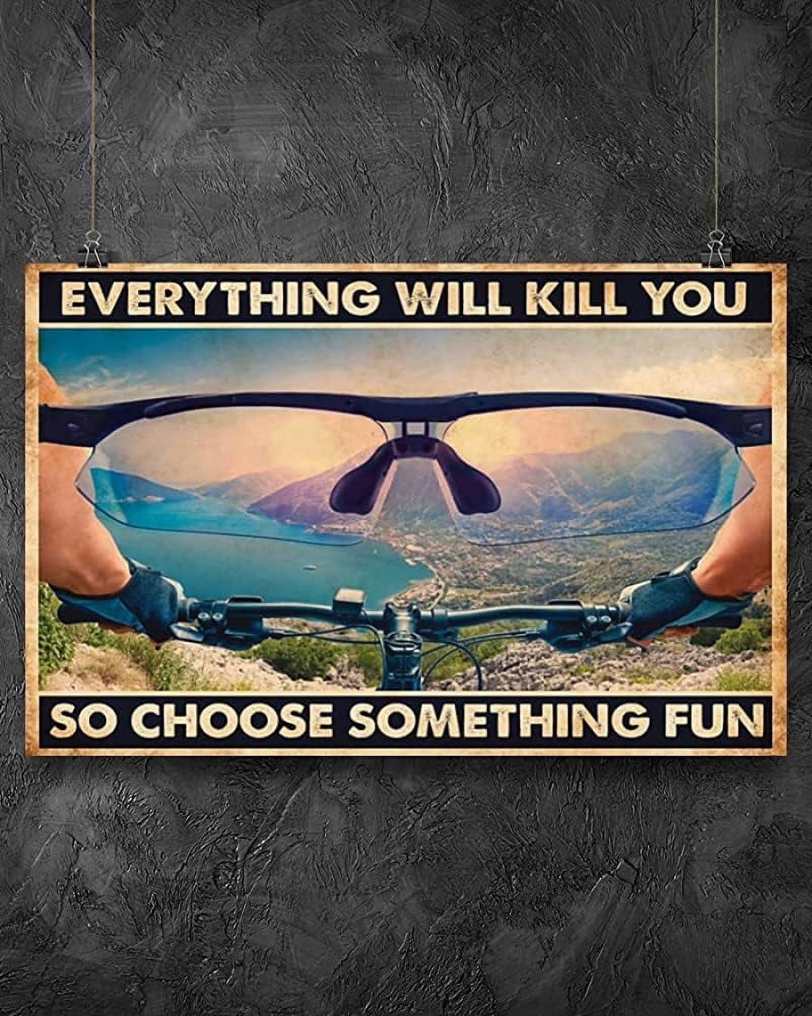 Metal tin Sign Plaque Everything Will Kill You Choose Something Fun ...