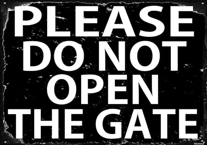 Metal tin Sign Please Do Not Open The Gate Metal Sign Funny Home Cave ...