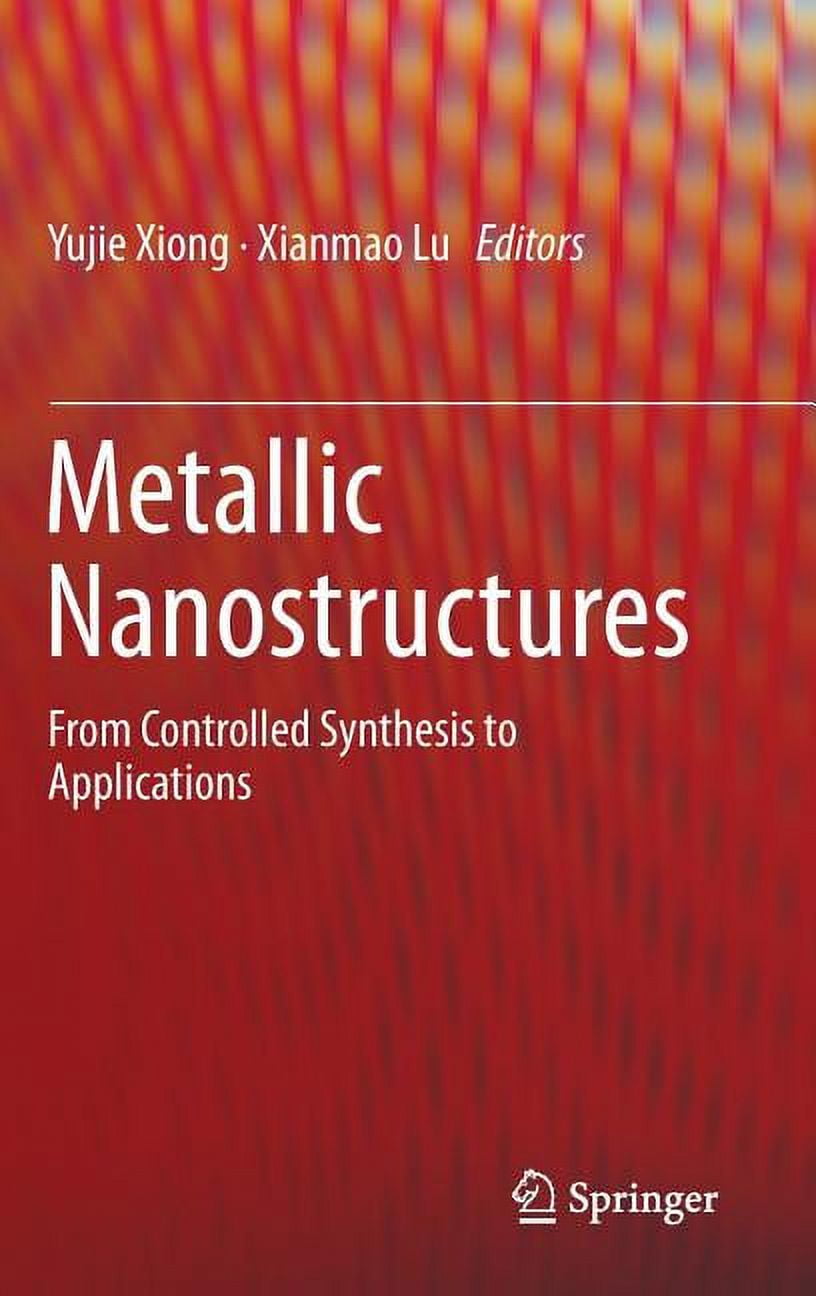 Metallic Nanostructures: From Controlled Synthesis to Applications ...