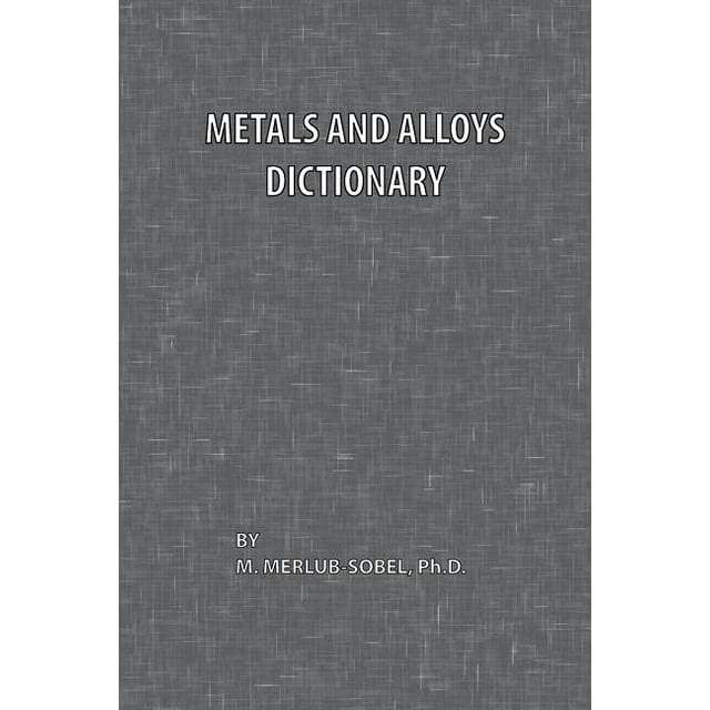 Metals and Alloys Dictionary (Paperback) - Walmart.com