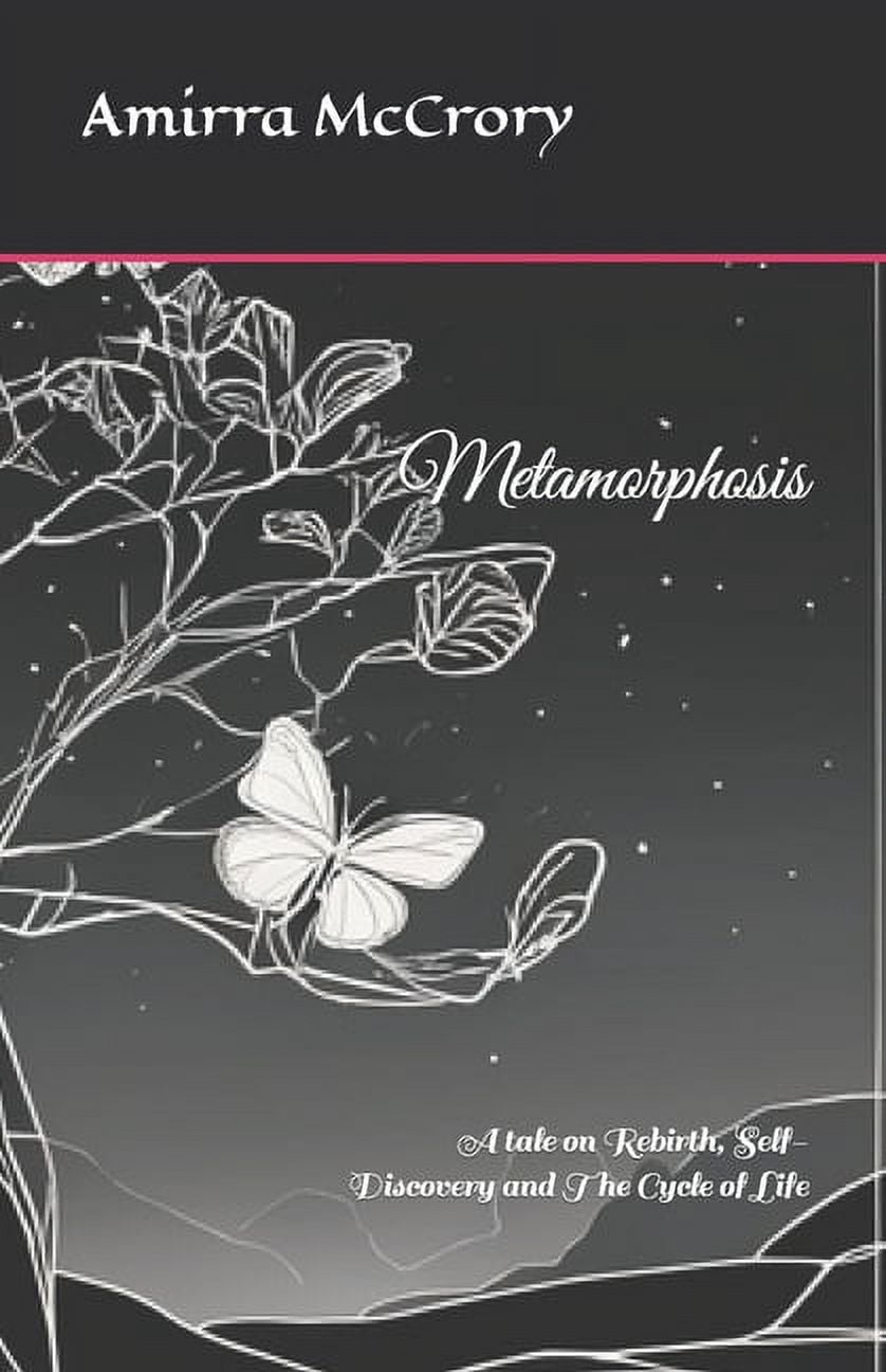 Metamorphosis: A tale on Rebirth, Self-Discovery and The Cycle of Life ...