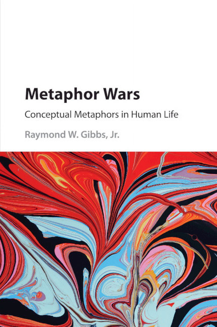 Metaphor Wars: Conceptual Metaphors in Human Life, (Paperback ...