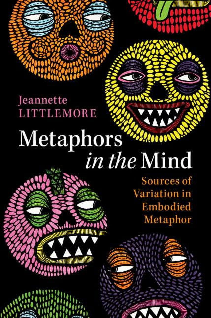 Metaphors in the Mind: Sources of Variation in Embodied Metaphor ...