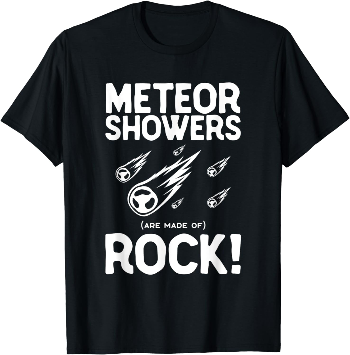 Meteor Showers Are Made Of Rock T-Shirt - Walmart.com