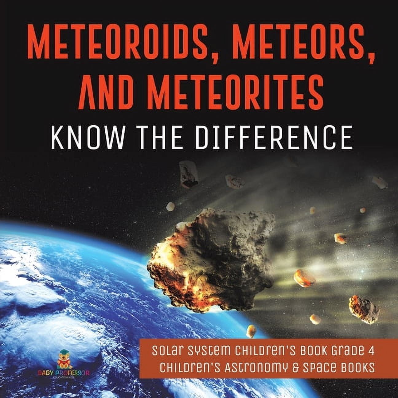 Meteoroids, Meteors, and Meteorites: Know the Difference Solar System ...