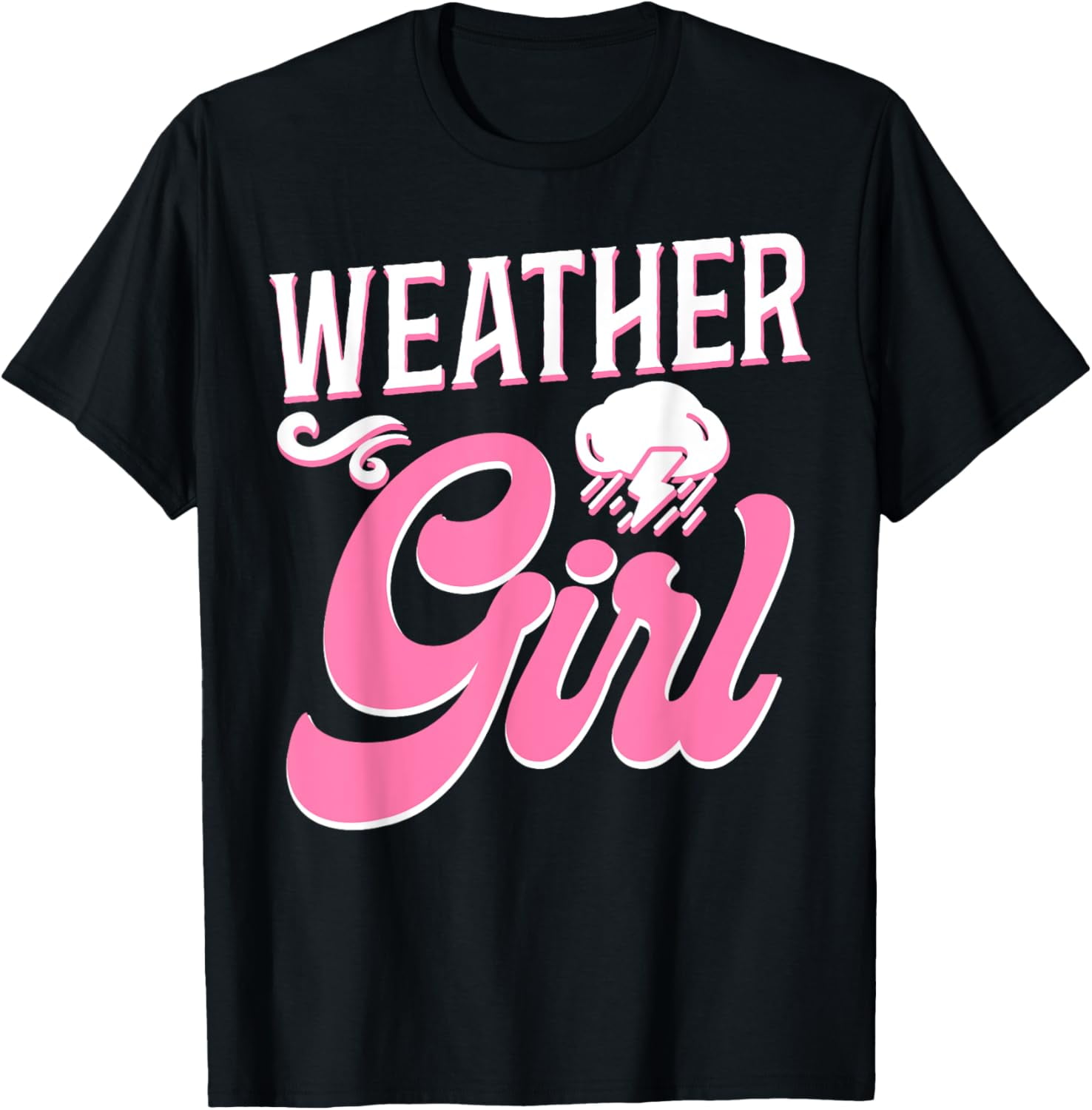 Meteorologist Weather Forecast Meteorology Girl Weather Girl T-Shirt ...