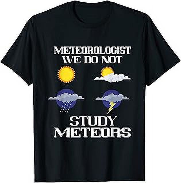 Meteorologist Weatherman Meteorology Weather Forecaster T-Shirt ...