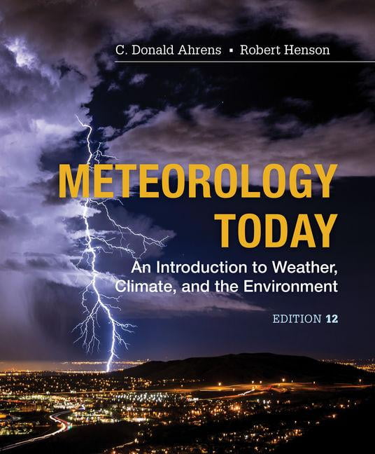 Meteorology Today: An Introduction to Weather, Climate and the ...