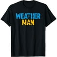 Meteorology Weather Man Meteorologist Storm Forecaster T-Shirt ...