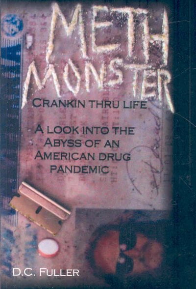 Meth Monster : Crankin' Thru Life a Look into the Abyss of an American ...