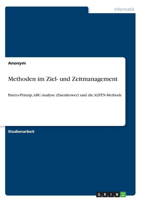 Methoden im Ziel- und Zeitmanagement : Pareto-Prinzip, ABC-Analyse ...
