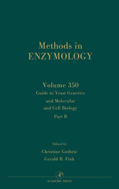 Methods in Enzymology Guide to Yeast Genetics and Molecular Cell Biology, Part B: Volume 350 ...