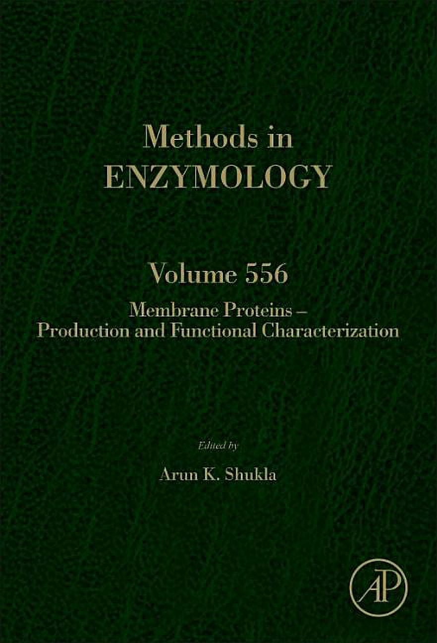 Methods in Enzymology Membrane Proteins - Production and Functional Characterization: Volume 556 ...