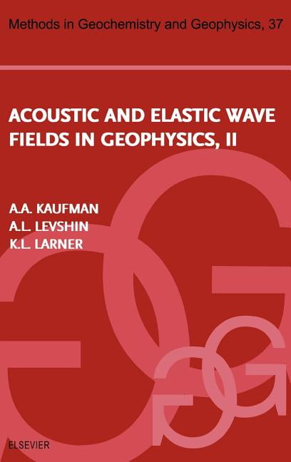 Methods in Geochemistry and Geophysics Acoustic and Elastic Wave Fields ...