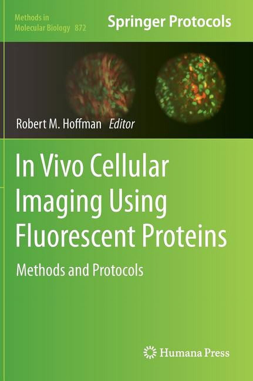 Methods in Molecular Biology: In Vivo Cellular Imaging Using Fluorescent Proteins: Methods and ...