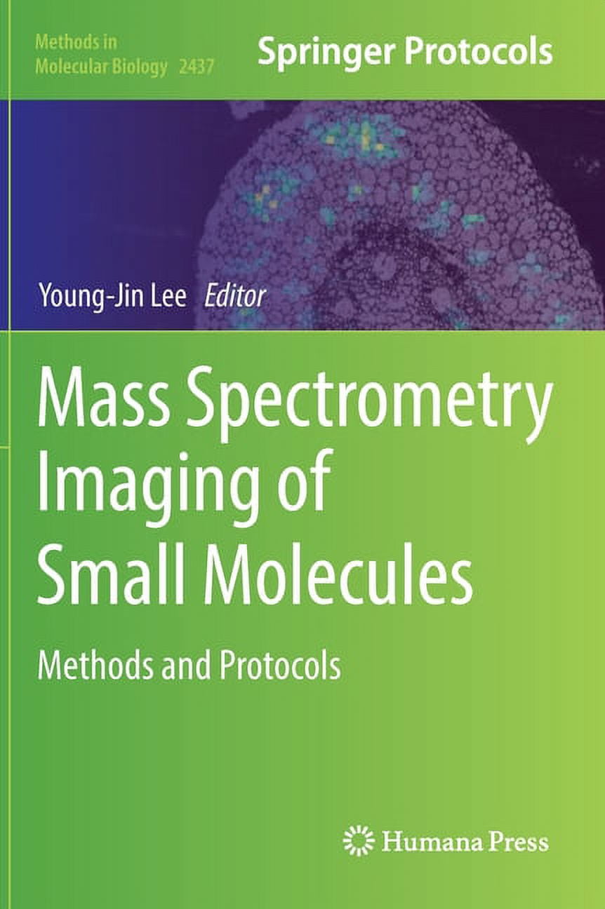 Methods in Molecular Biology: Mass Spectrometry Imaging of Small Molecules: Methods and ...