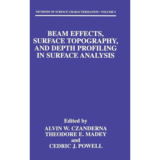 Methods of Surface Characterization Beam Effects, Surface Topography, and Depth Profiling in ...