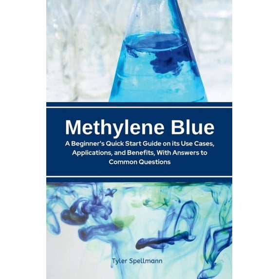 Methylene Blue: A Beginner's Quick Start Guide on Its Use Cases ...
