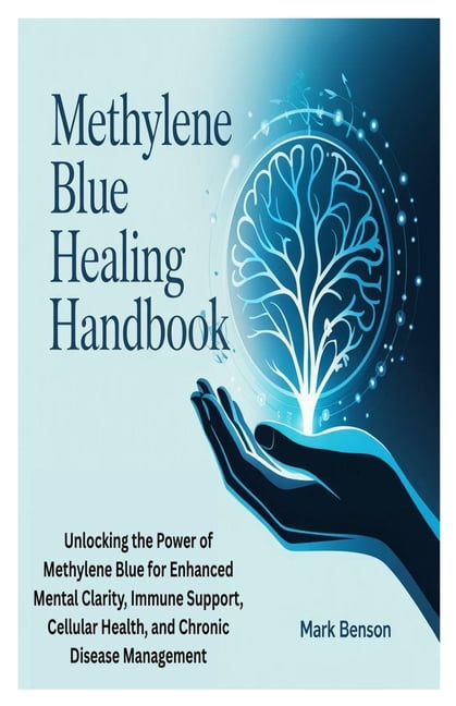 Methylene Blue Healing Handbook: Unlocking the Power of Methylene Blue ...