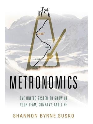 Metronomics : One United System to Grow Up Your Team, Company, and Life ...