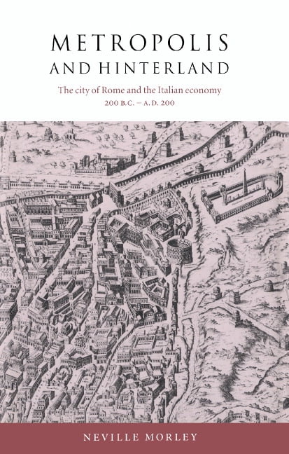 Metropolis and Hinterland: The City of Rome and the Italian Economy ...