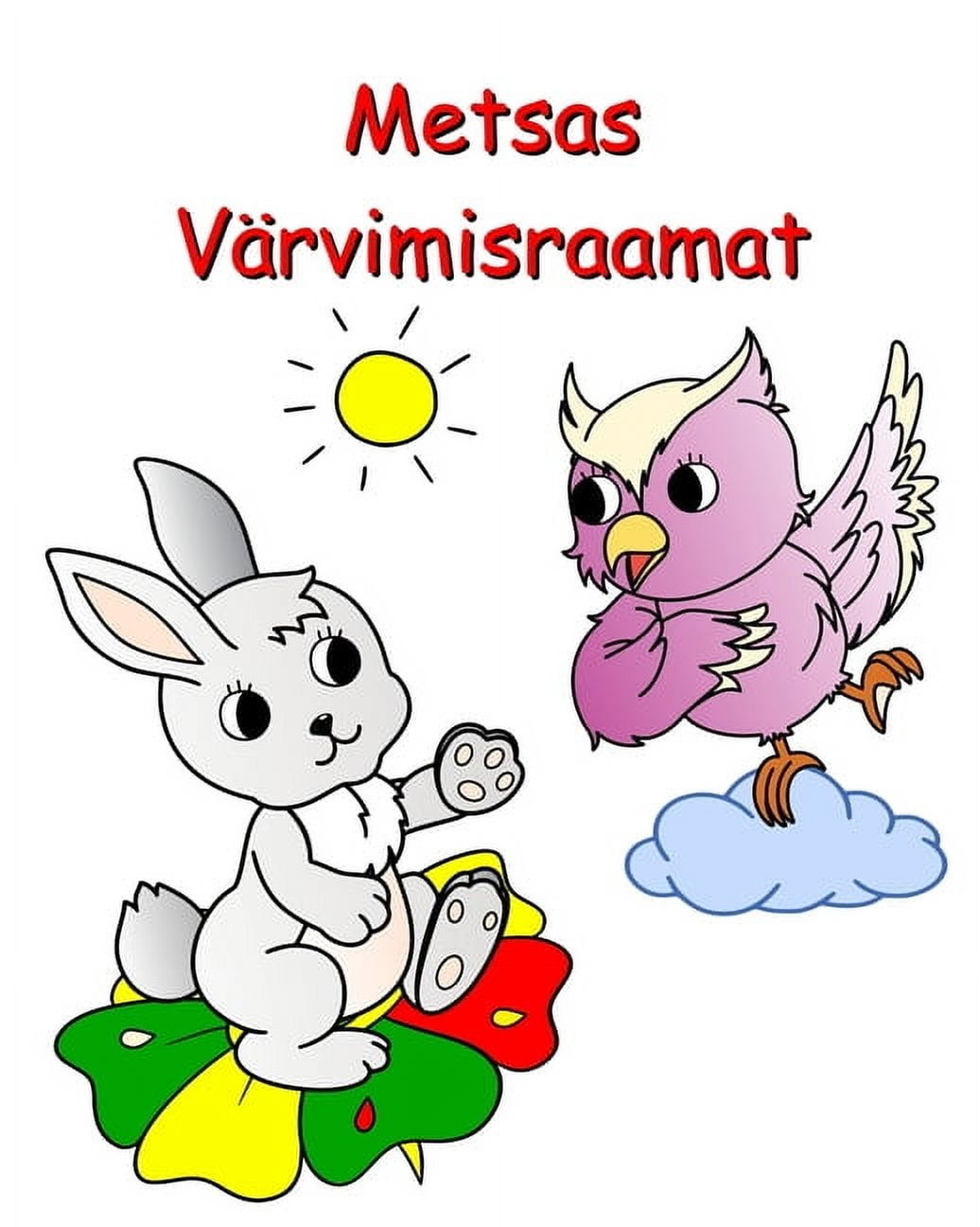 Metsas VÃ¤rvimisraamat: Kaunis loodus ja loomad vÃ¤rvimiseks lastele ...
