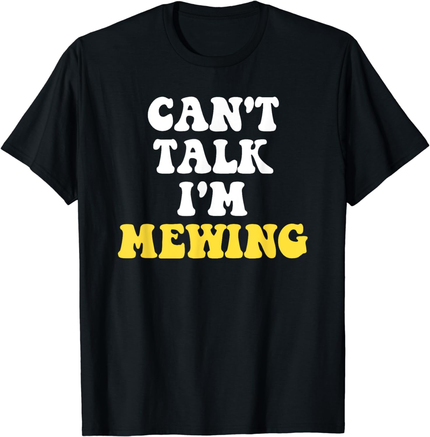 Mewing Funny Quote Can't Talk I'm Mewing Facial Exercise T-Shirt ...
